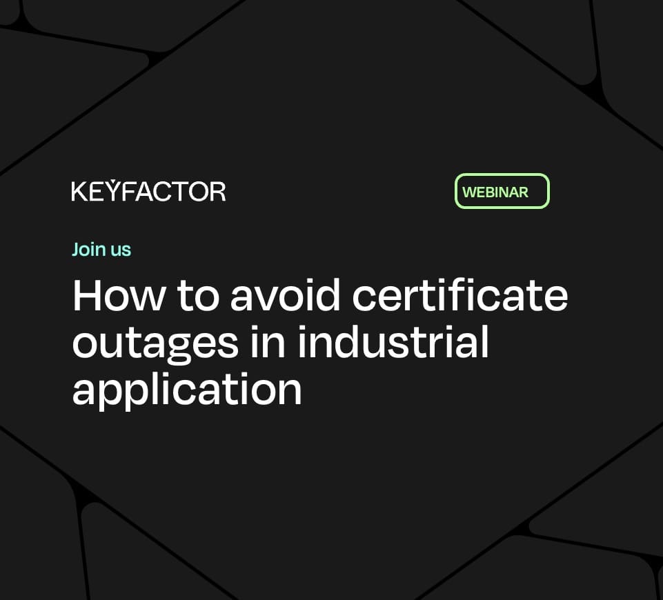 Keyfactor Webinar: SSL/TLS for Industrial Transformation Keyfactor Webinar: SSL/TLS for Industrial Transformation