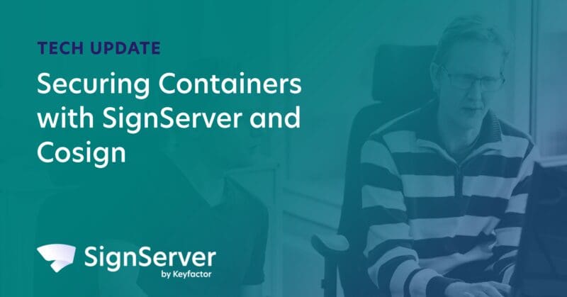 Securing Containers with SignServer and Cosign - Security Boulevard